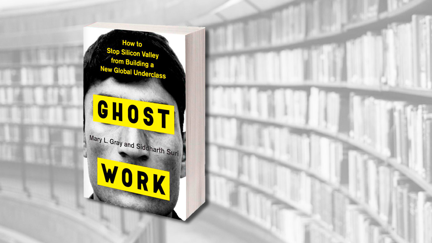 Ghost Work: How to Stop Silicon Valley from Building a New Global ...