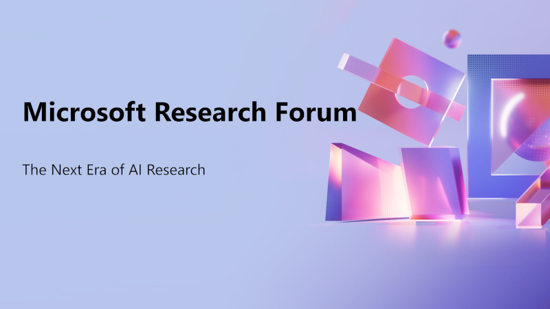 Microsoft Research Forum首期上线：探索通用型人工智能的前沿研究 - Microsoft Research