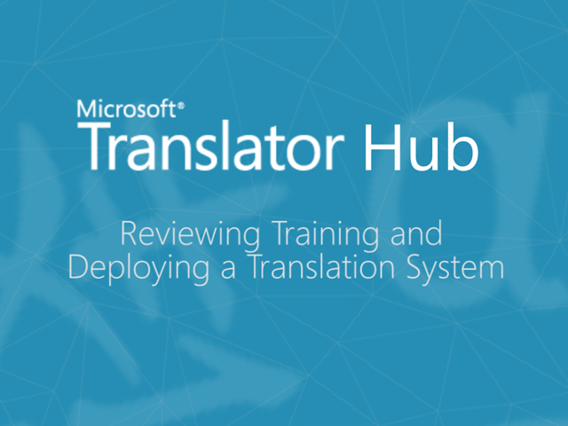 Microsoft Translator Hub | Step Three: Deploying a Translation System ...