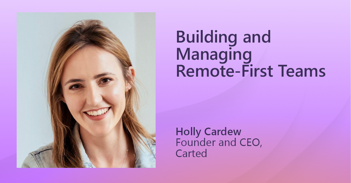 Building and managing remote-first teams – Holly Cardew, founder and ...
