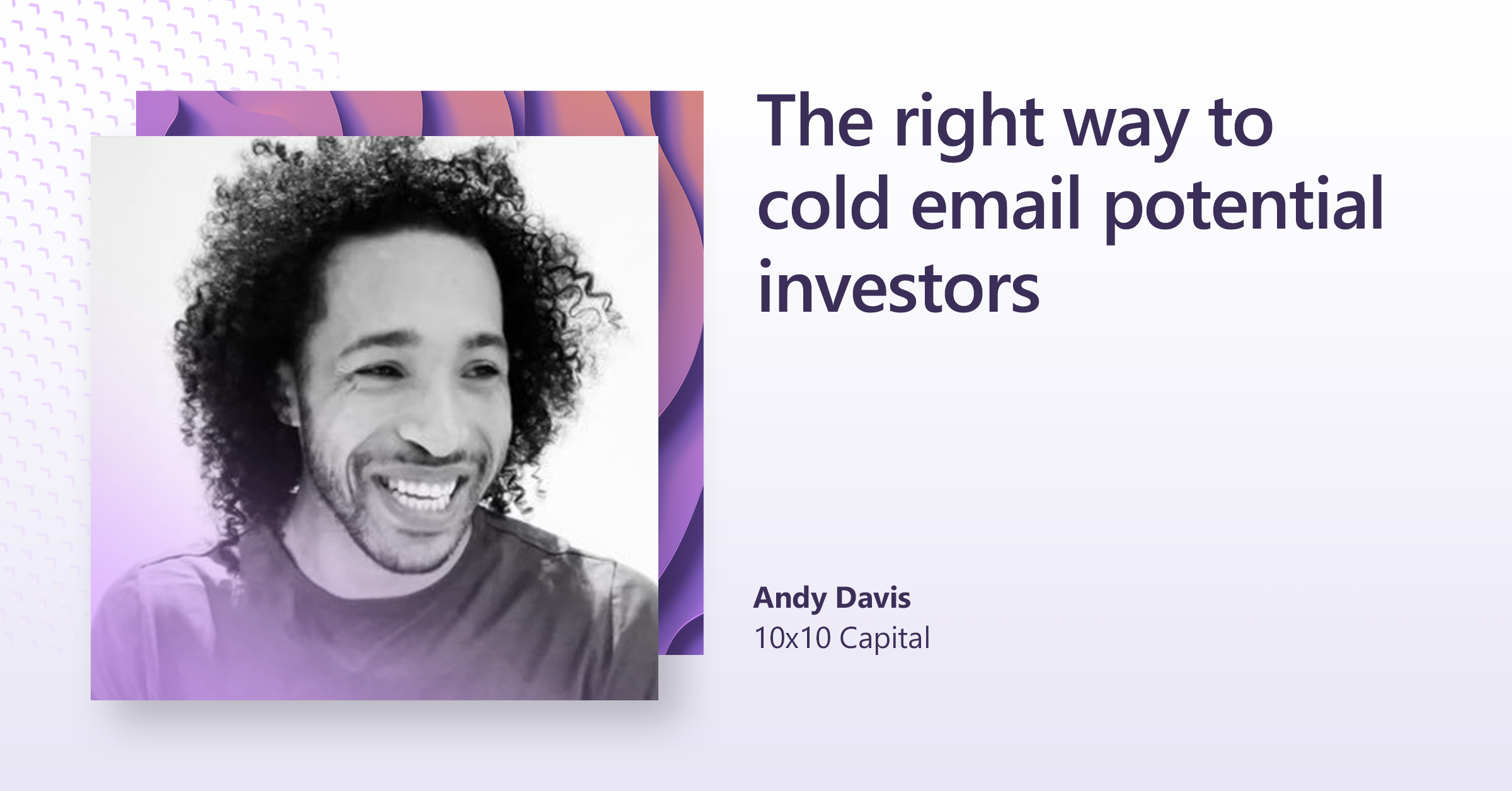 Five minutes with Andy Davis, co-founder of 10x10 Capital - Microsoft ...