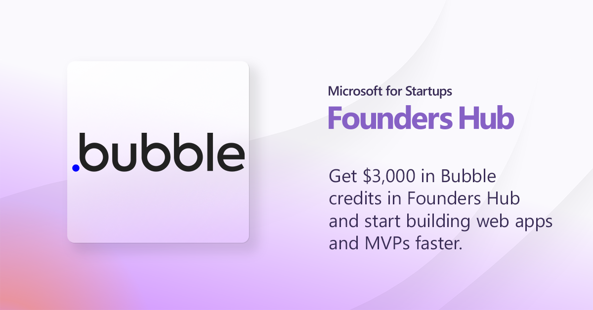 Adding Bubble to Microsoft for Startups Founders Hub - Microsoft for ...